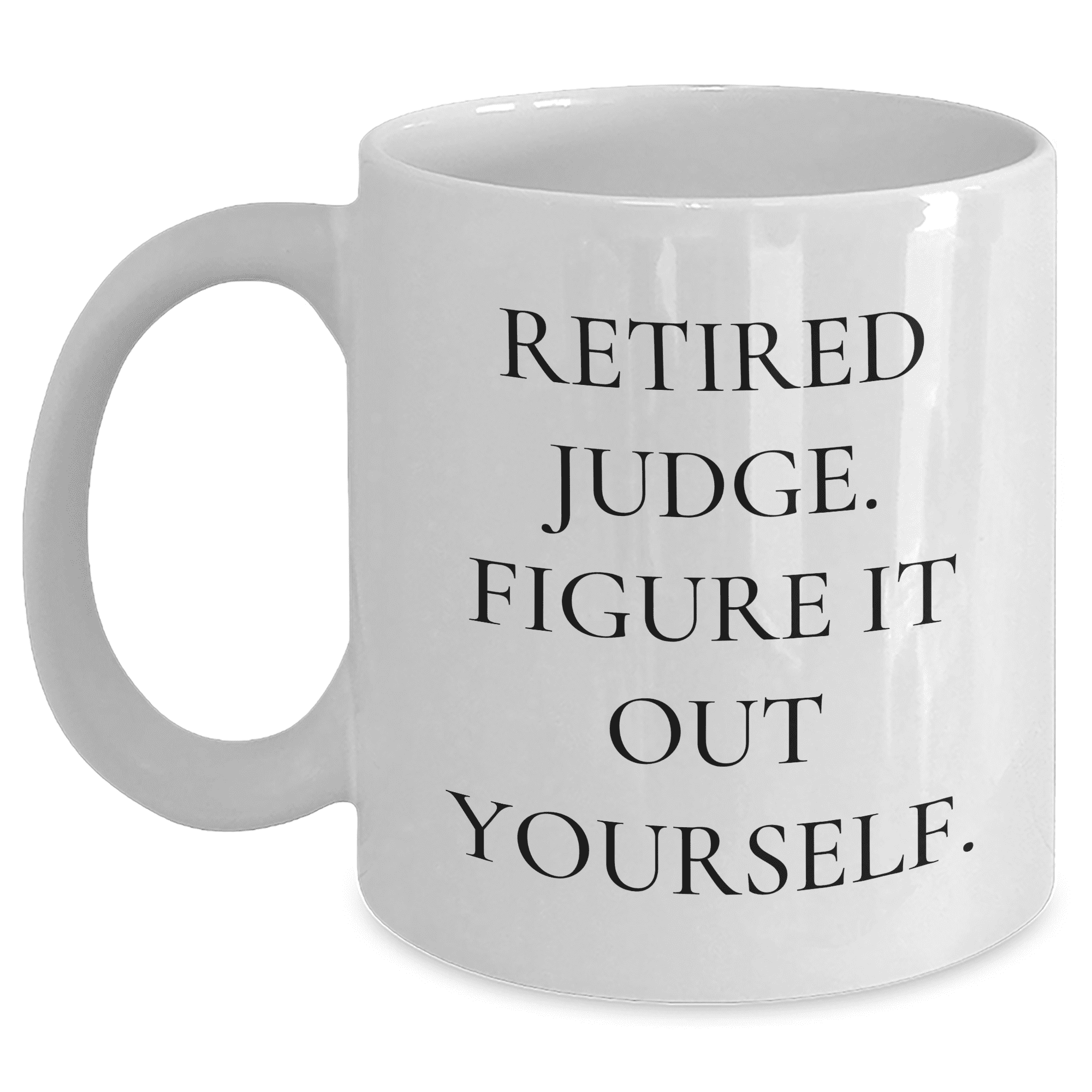 Funny Judge Quotes White Coffee Mugs for Men Gifts from Family on ...