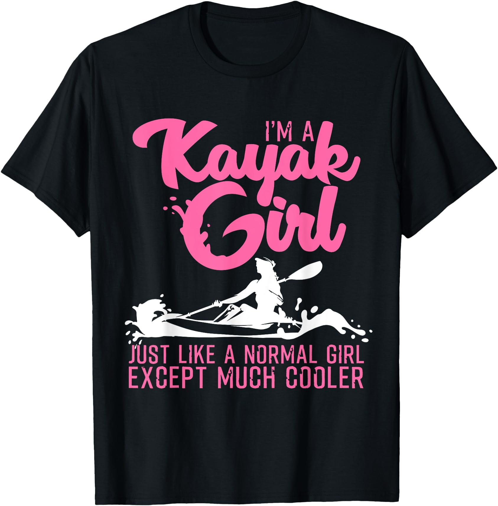 Funny Kayaking Gift for Women Cool Kayak Girl Paddling Lover T-Shirt ...