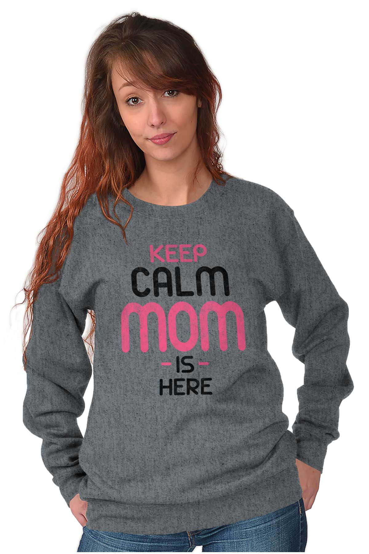 Funny Keep Calm Mom is Here Meme Women Crewneck Sweatshirt Brisco ...