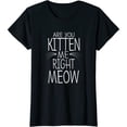 Funny Kitten Me Right Meow Pun for Cat Owners Unisex Graphic T-Shirt ...