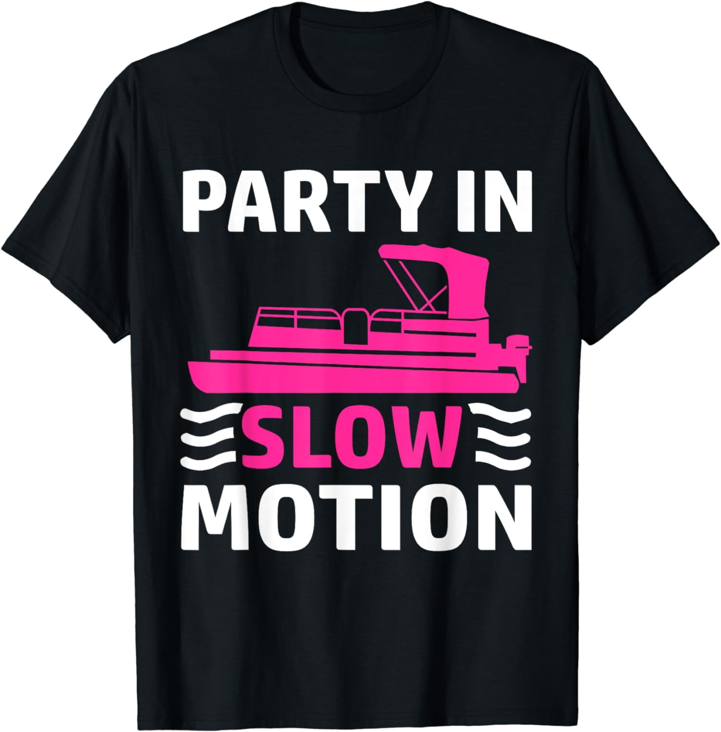 Funny Lake Pontoon Boat Gift Shirt - Party In Slow Motion T-Shirt ...