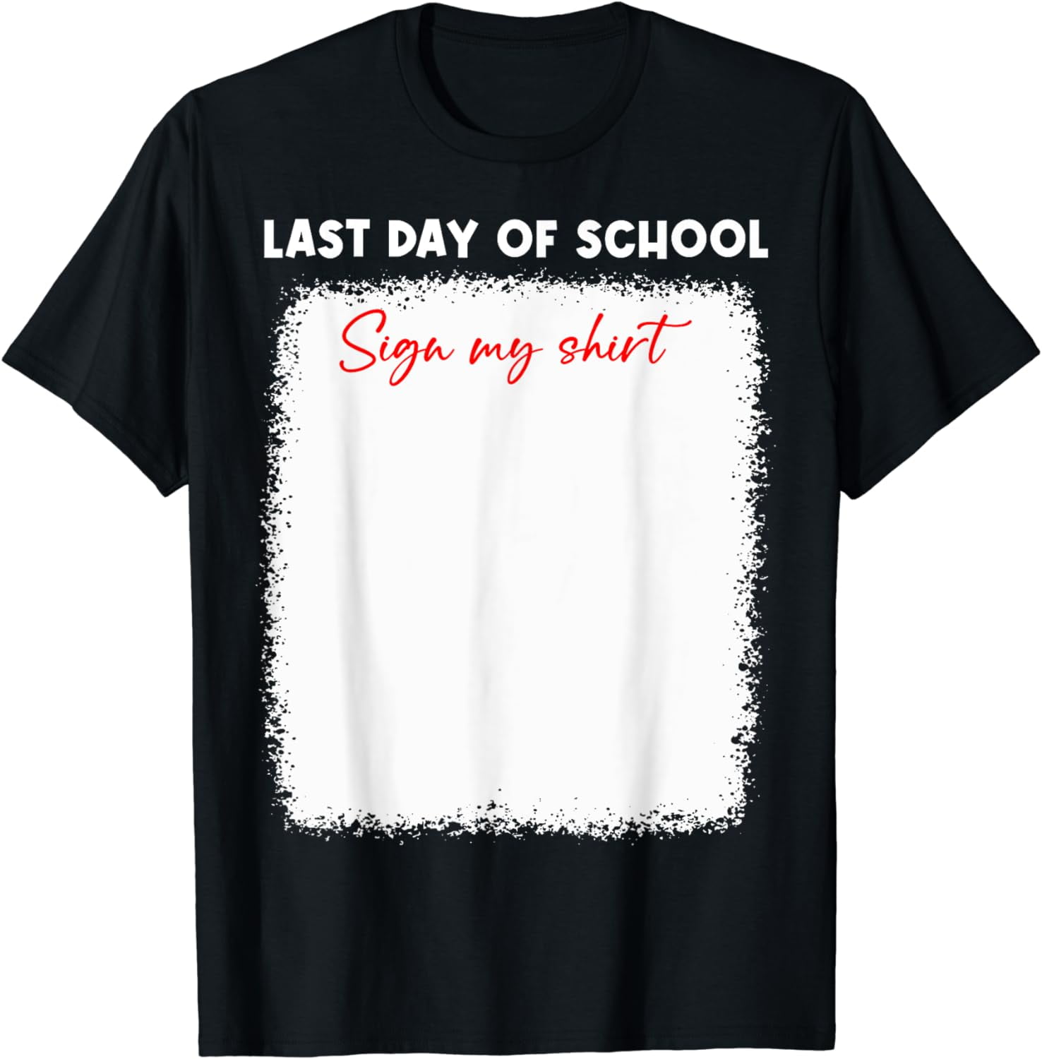 Funny Last Day Of School Sign My Shirt Graduation Party Kids T-Shirt ...