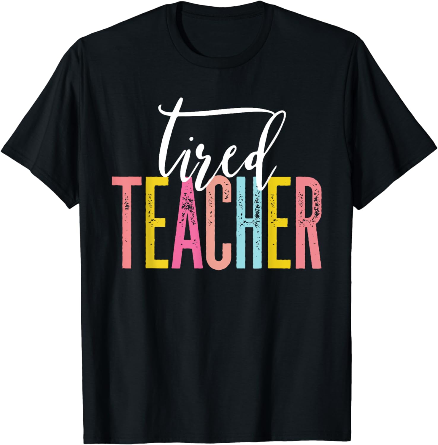 Funny Last Day of School Tired Teacher T-Shirt - Walmart.com