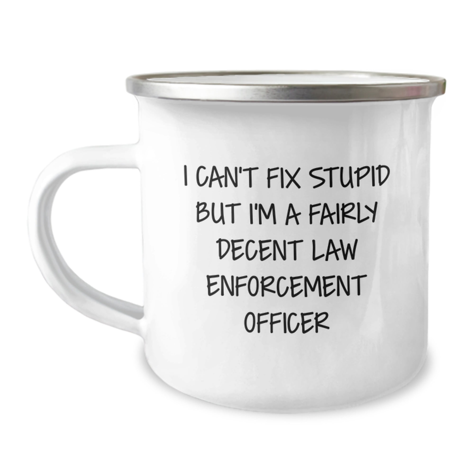 Funny Law Enforcement Officer Gifts from Friends and Family - I Can't ...