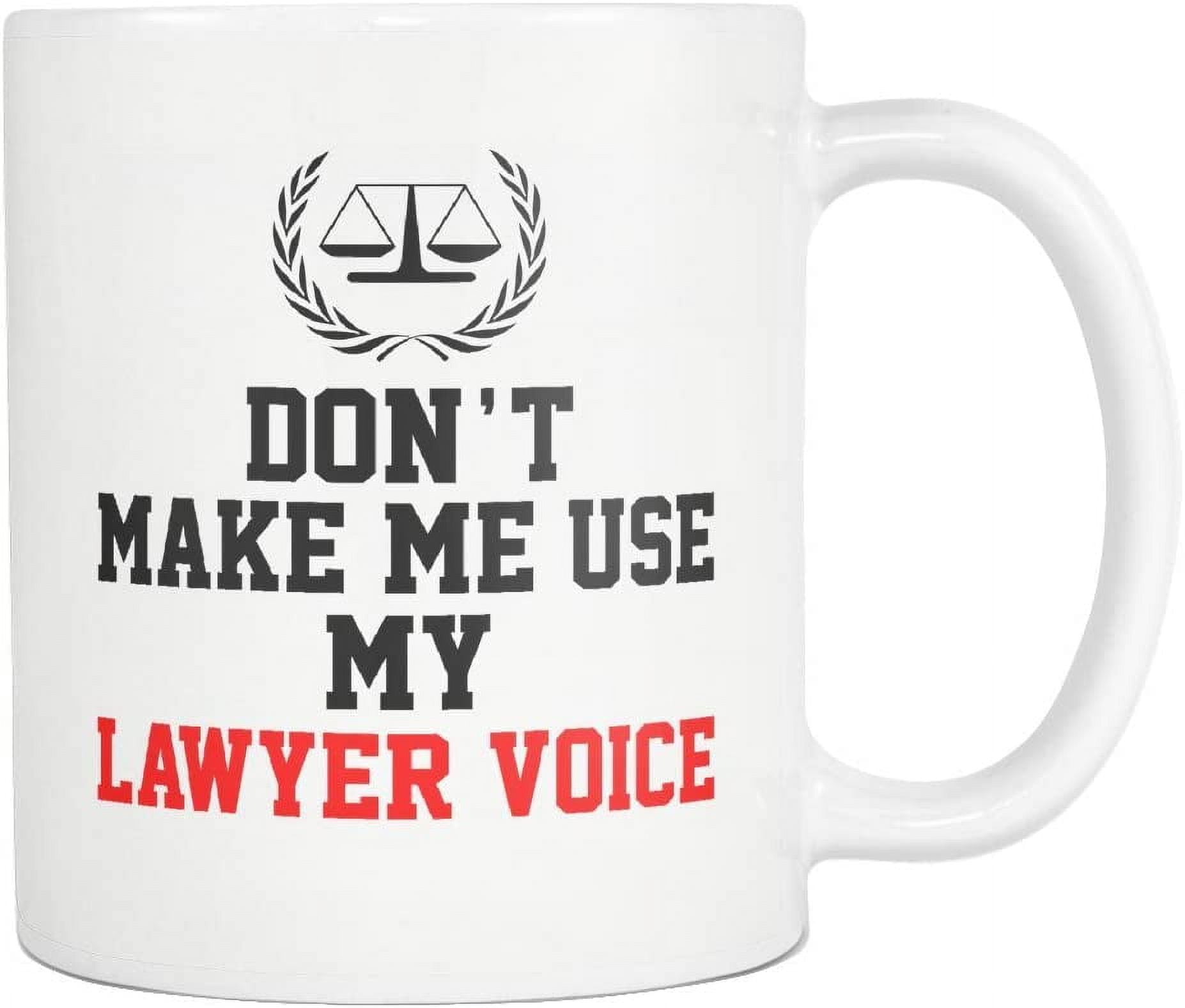Funny Lawyer Mug Coffee Cup - Don't Make Me Use My Lawyer Voice ...