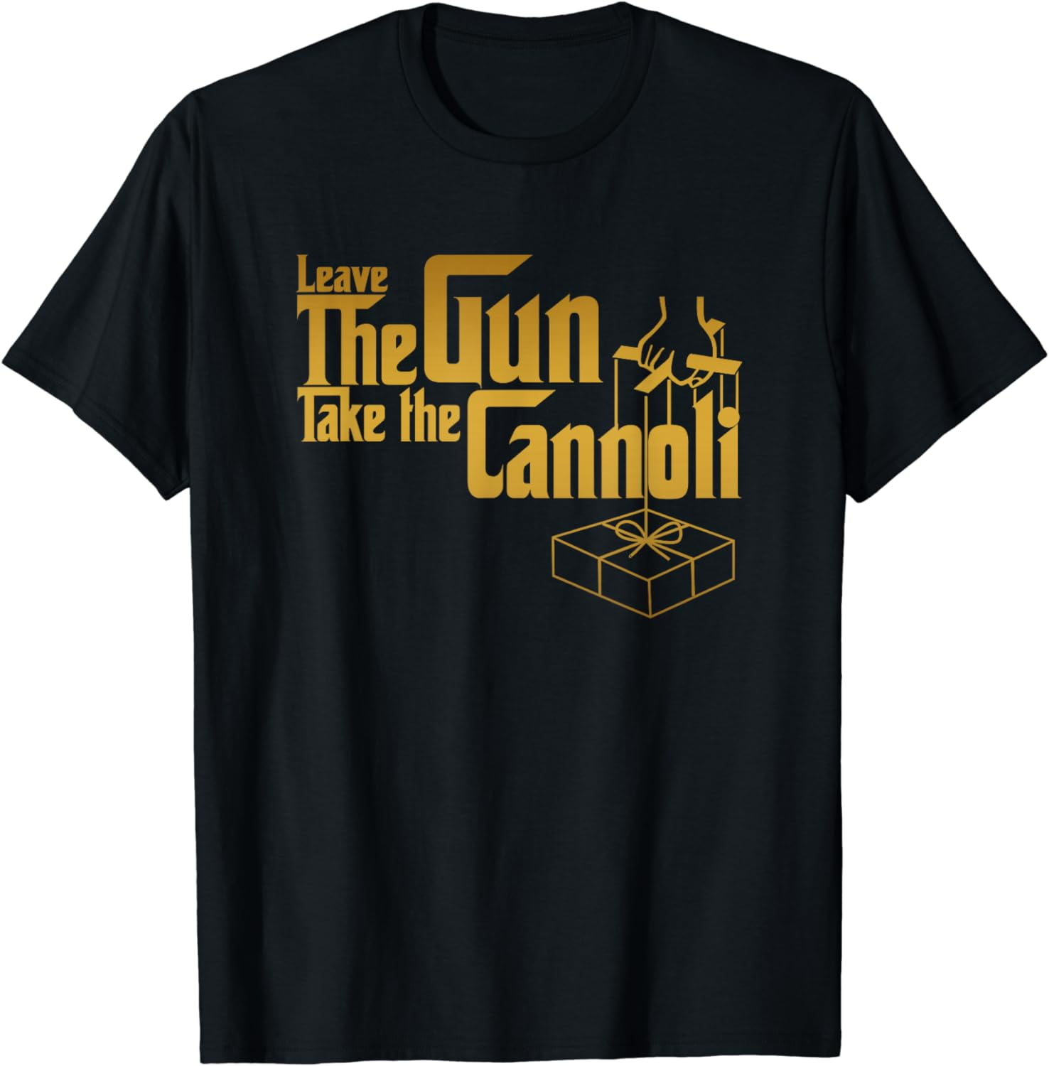 Funny Leave The Gun Take the Cannoli for Men and Women T-Shirt ...