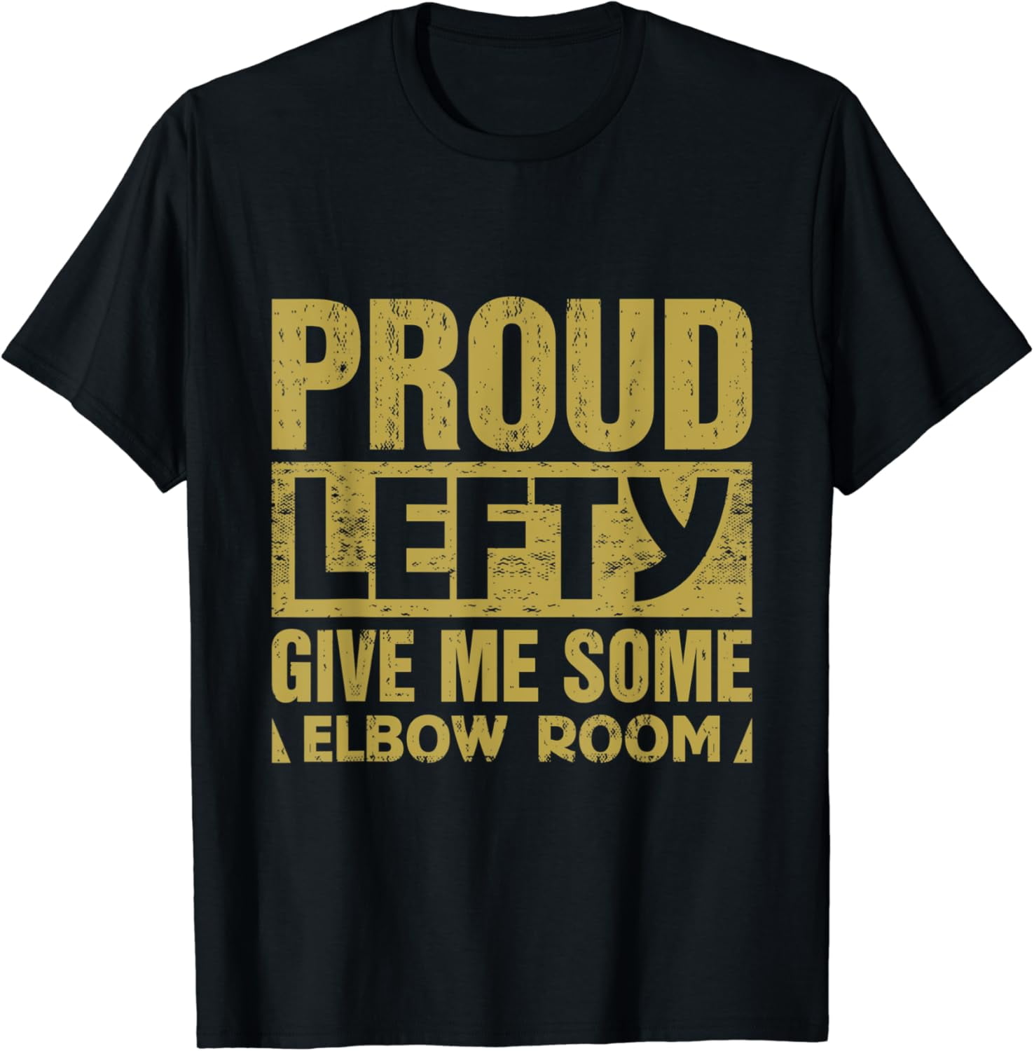 Funny Lefty Left Handed Left Handers Give Me Some Elbow Room T-Shirt ...