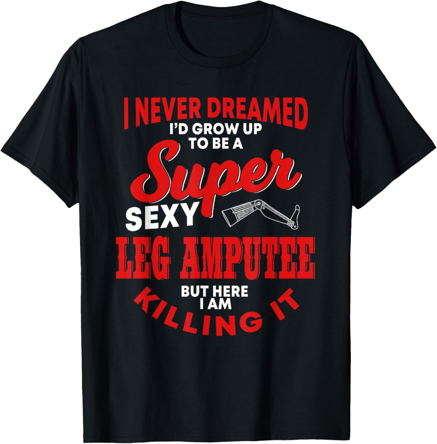 Funny Leg Amputee Survivor Recovery Amputation Humor T-Shirt - Walmart.com