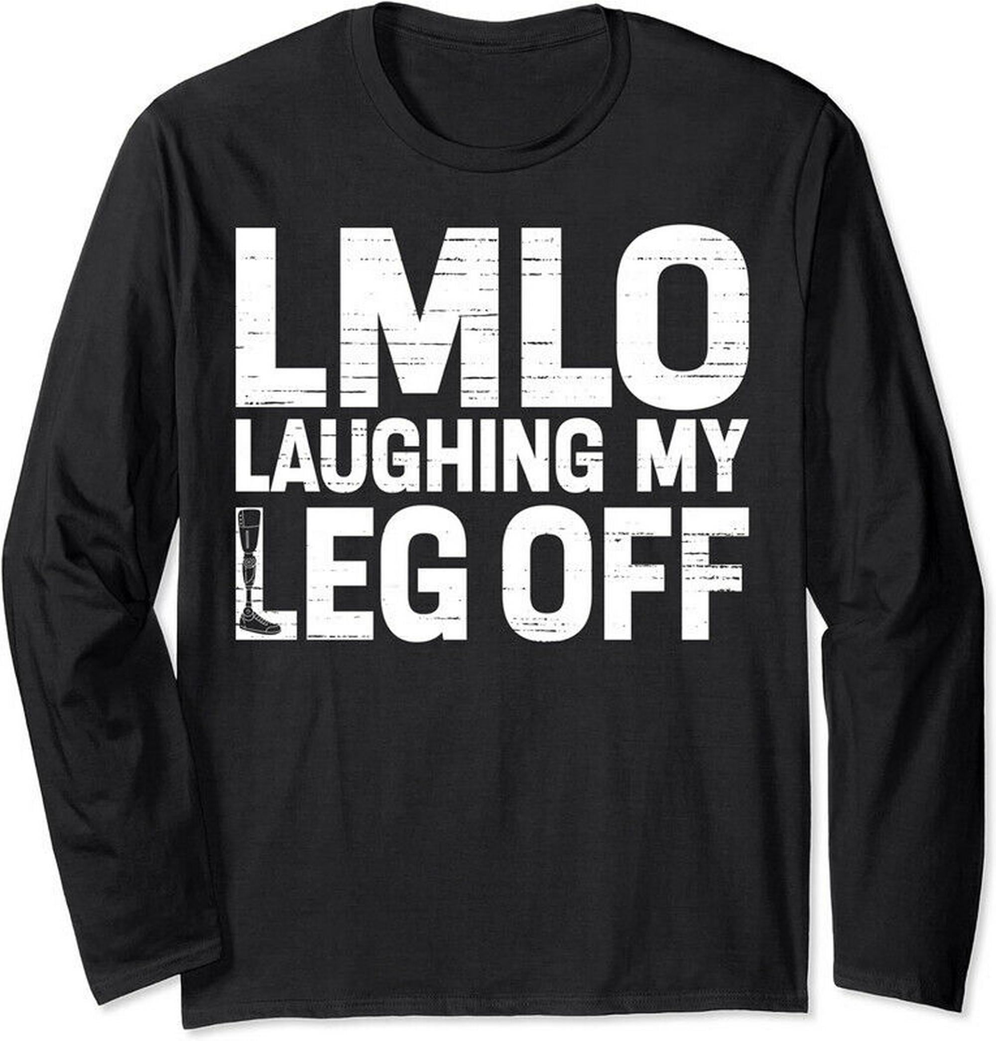 Funny Leg Prosthetic Amputee Laughing My Leg Off Long Sleeve Tshirt ...
