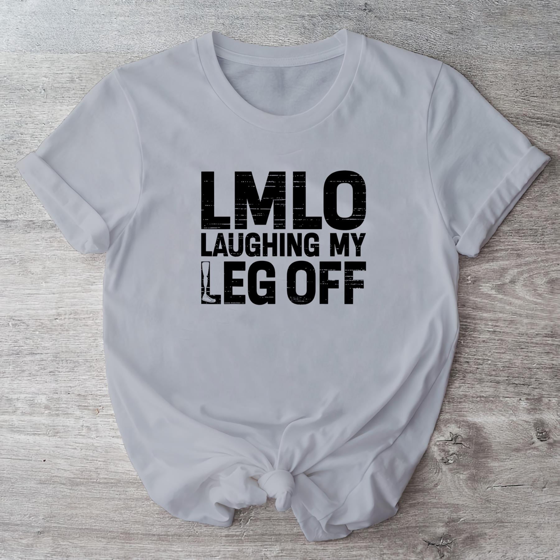 Funny Leg Prosthetic Amputee Laughing My Leg Off Unisex T-Shirt-TH17676 ...