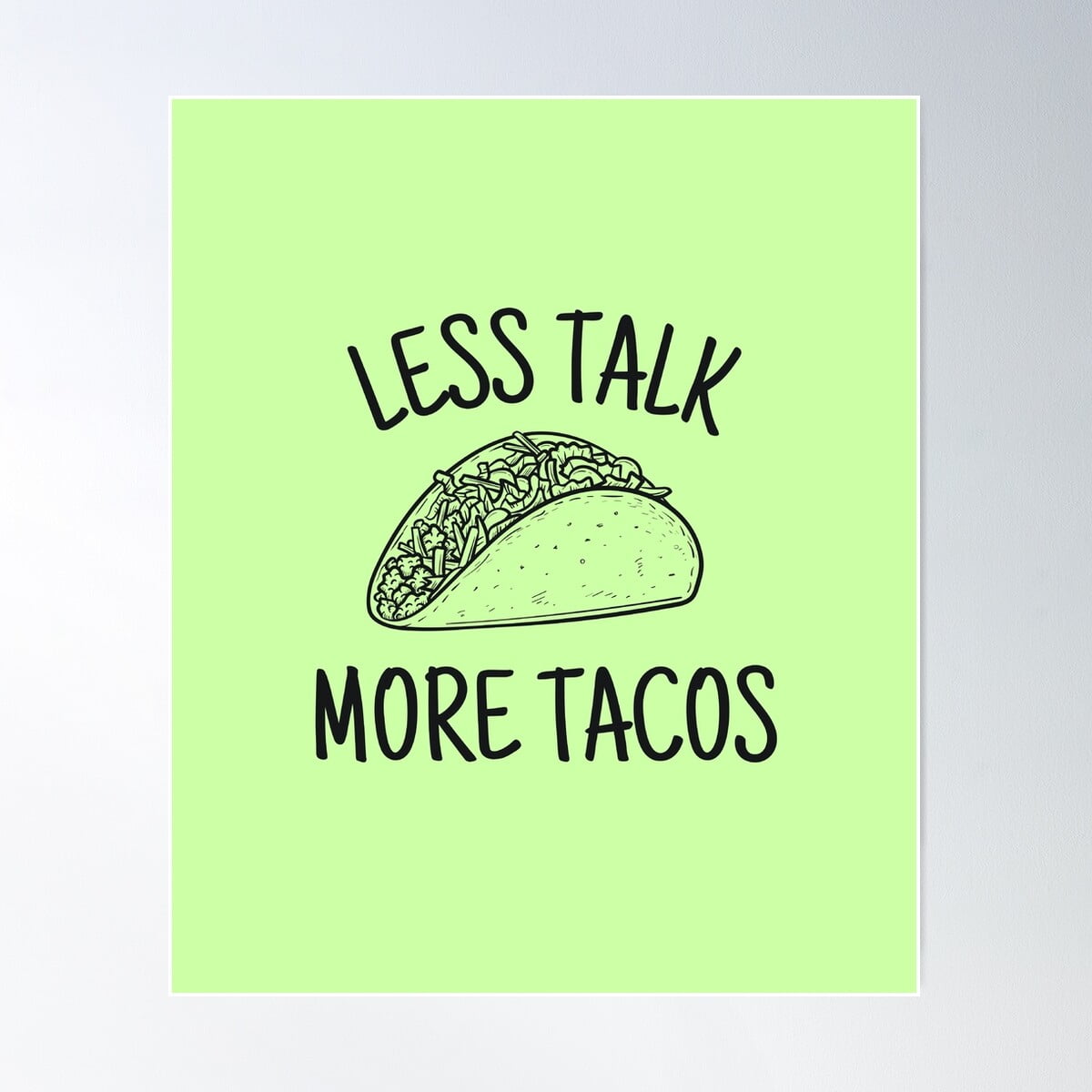 Funny Less Talk More Tacos | Humorous And Amusing Graphic Design For ...