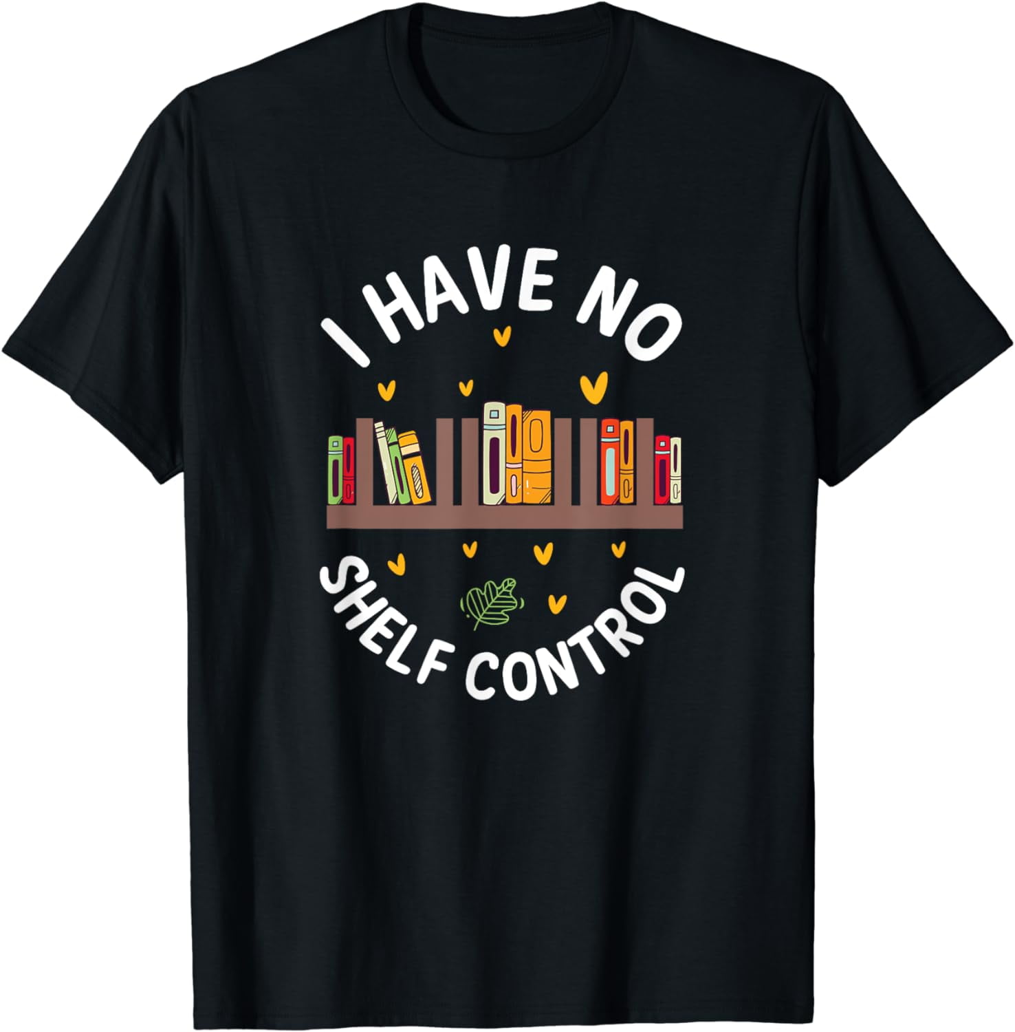 Funny Library Reading Design I Have No Shelf Control T-Shirt - Walmart.com
