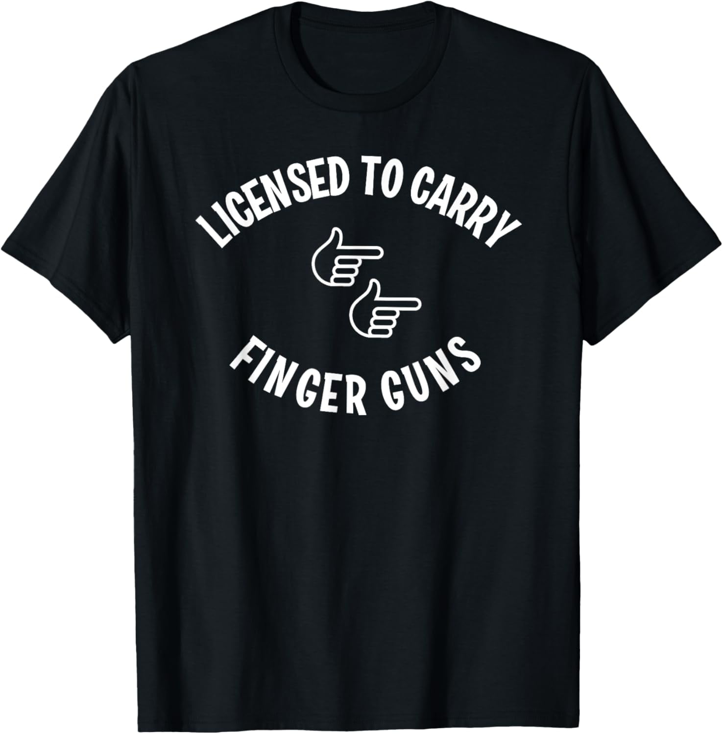 Funny Licensed To Carry Finger Guns Joke Sarcastic Family Funny ...