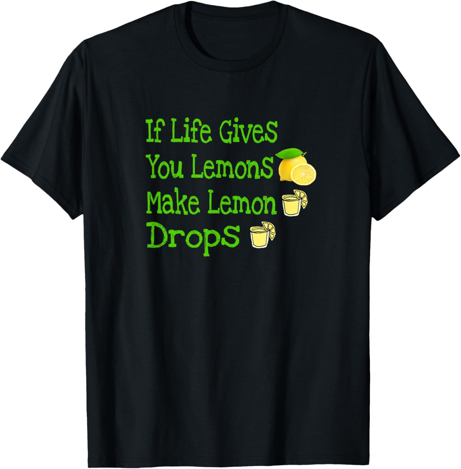 Funny Life If Life Gives You Lemons Make Lemon Drops Funny Creative ...