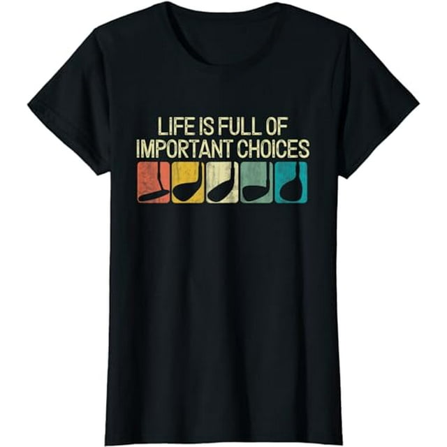 Funny Life Is Full Of Important Choices Vintage Golf Golfer T-Shirt - Walmart.com