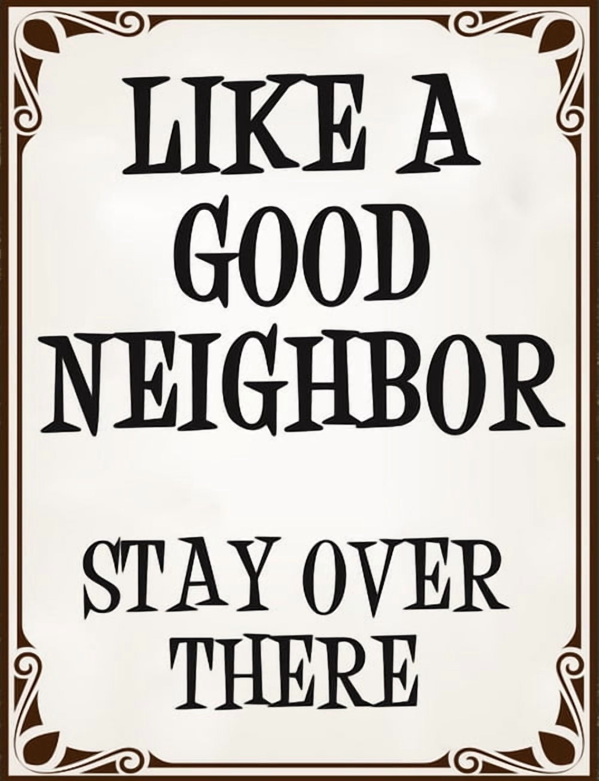 Funny Like A Good Neighbor Stay Over There Outdoor Metal Sign For ...