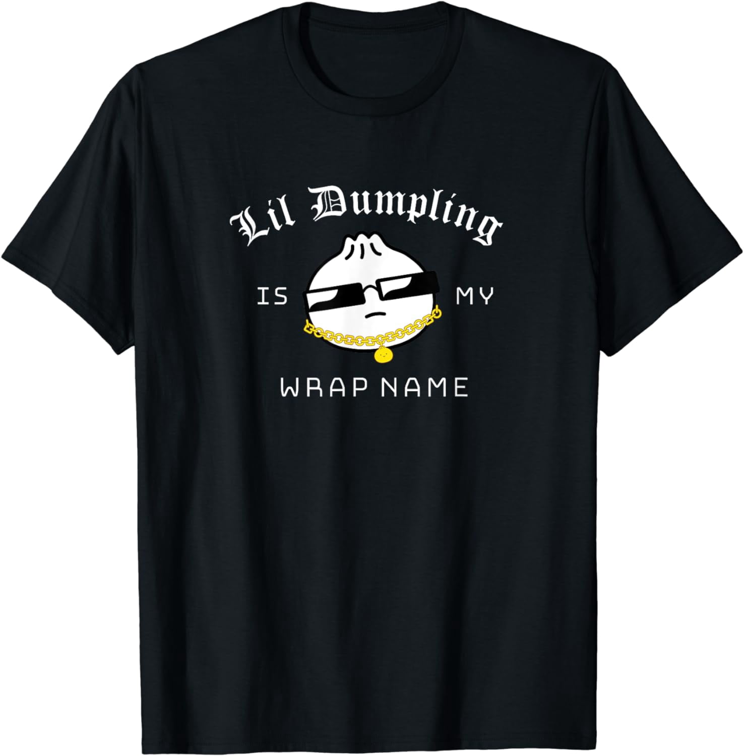 Funny Lil Dumpling is my Wrap Name Kawaii Dim Sum Food Gift T-Shirt ...
