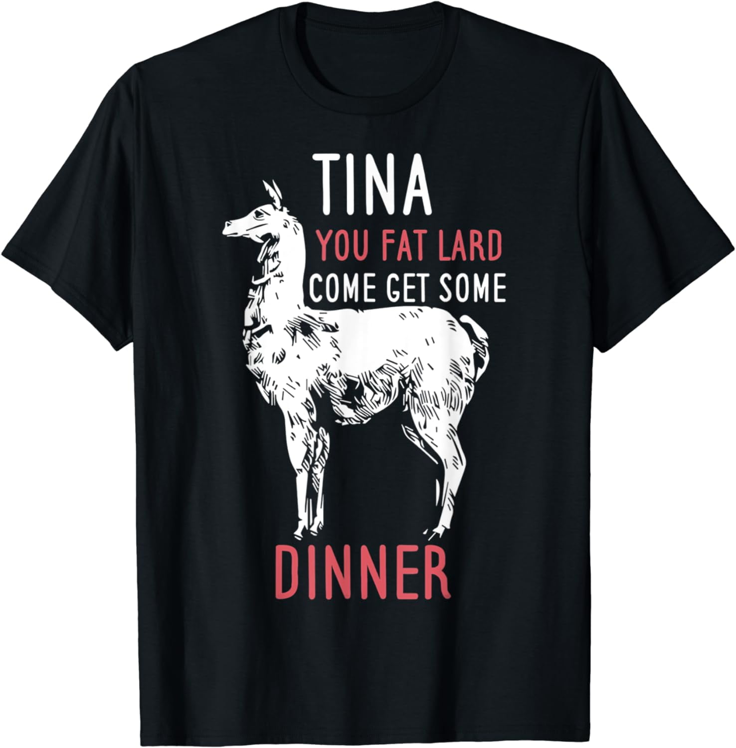 Funny Llama Saying Tina You Fat Lard T-Shirt - Walmart.com