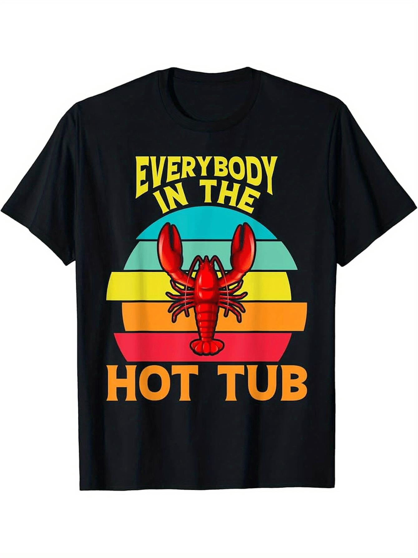 Funny Lobster Hot Tub Graphic T-Shirt, Humorous Seafood Boil Party Tee ...