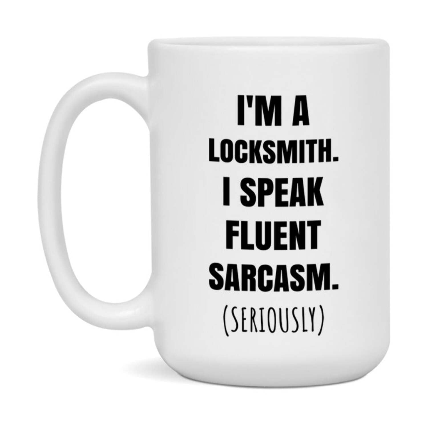 Funny Locksmith Coffee Mug - "I'm A Locksmith, I Speak Fluent Sarcasm ...