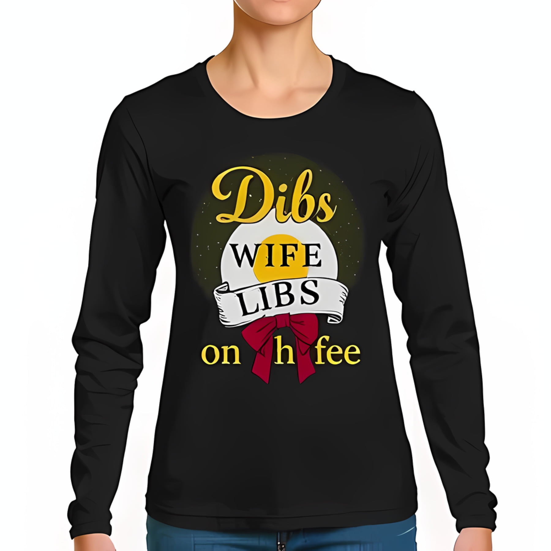 Funny Long Sleeve T-Shirt with 'Dibs Wife Libs' Graphic Yellow Text Red ...