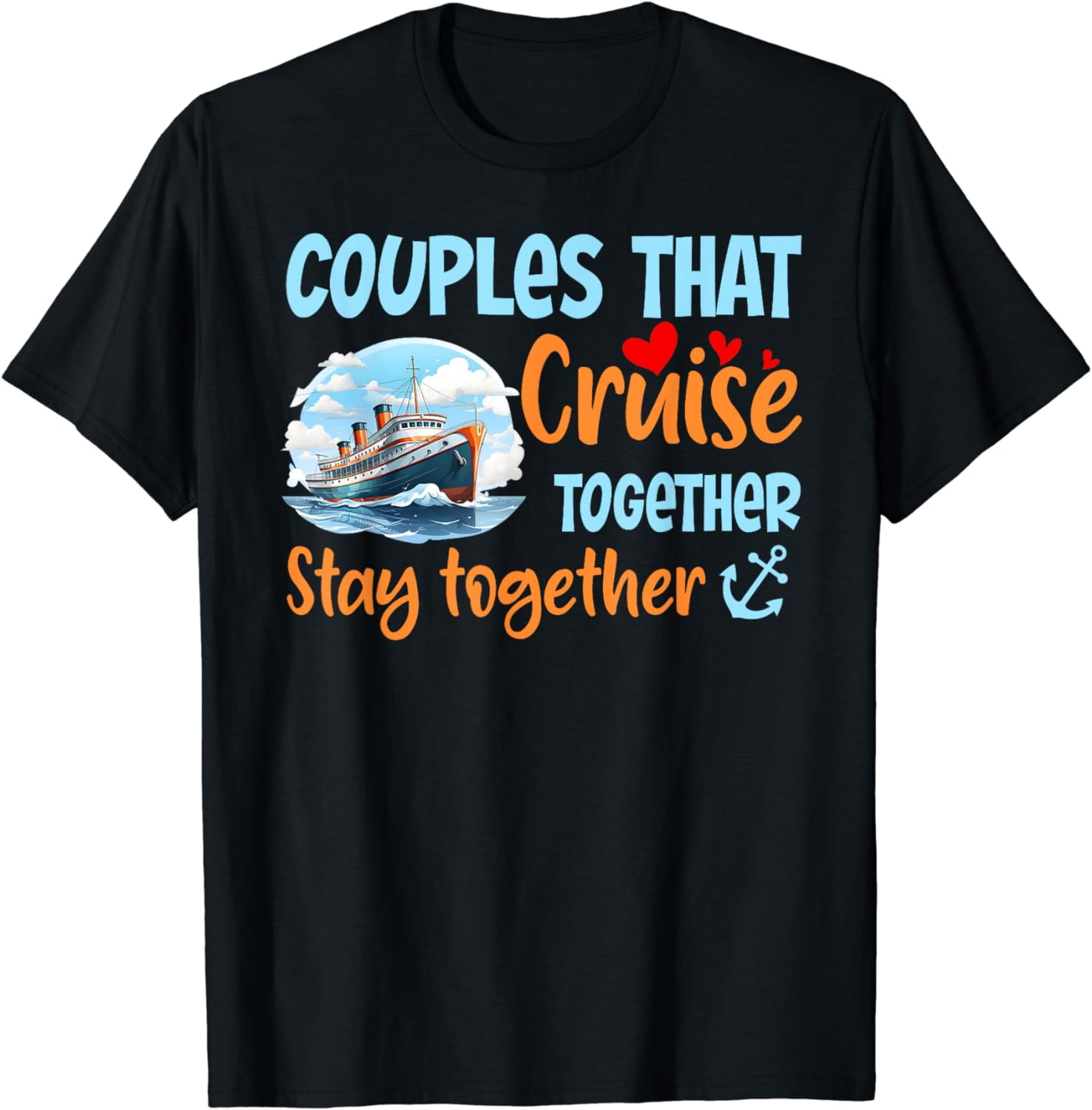 Funny Lovely Couples Trip That Cruise Together Stay Together T-Shirt ...