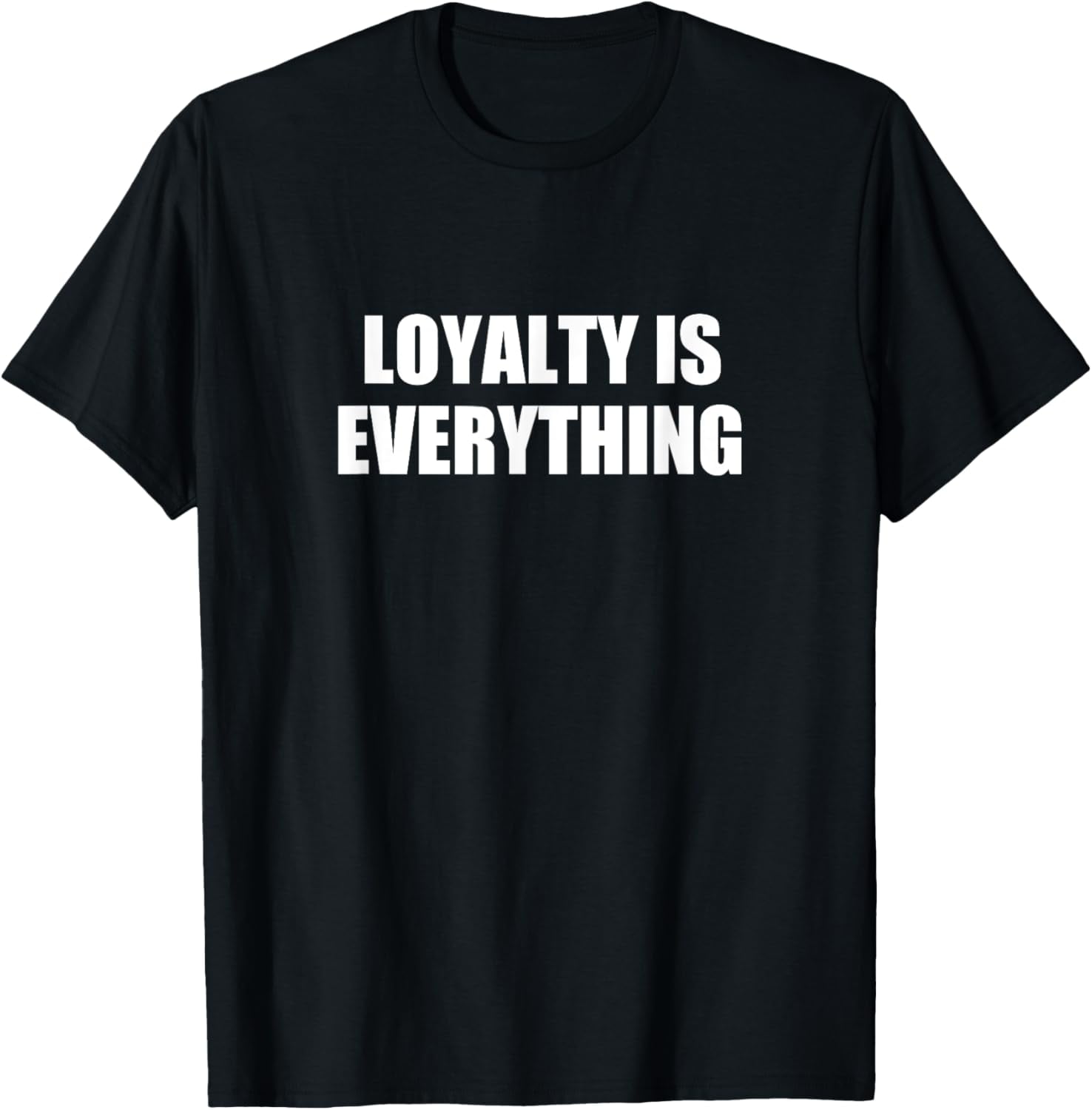 Funny, Loyalty Is Everything, Joke Sarcastic Family T-Shirt - Walmart.com
