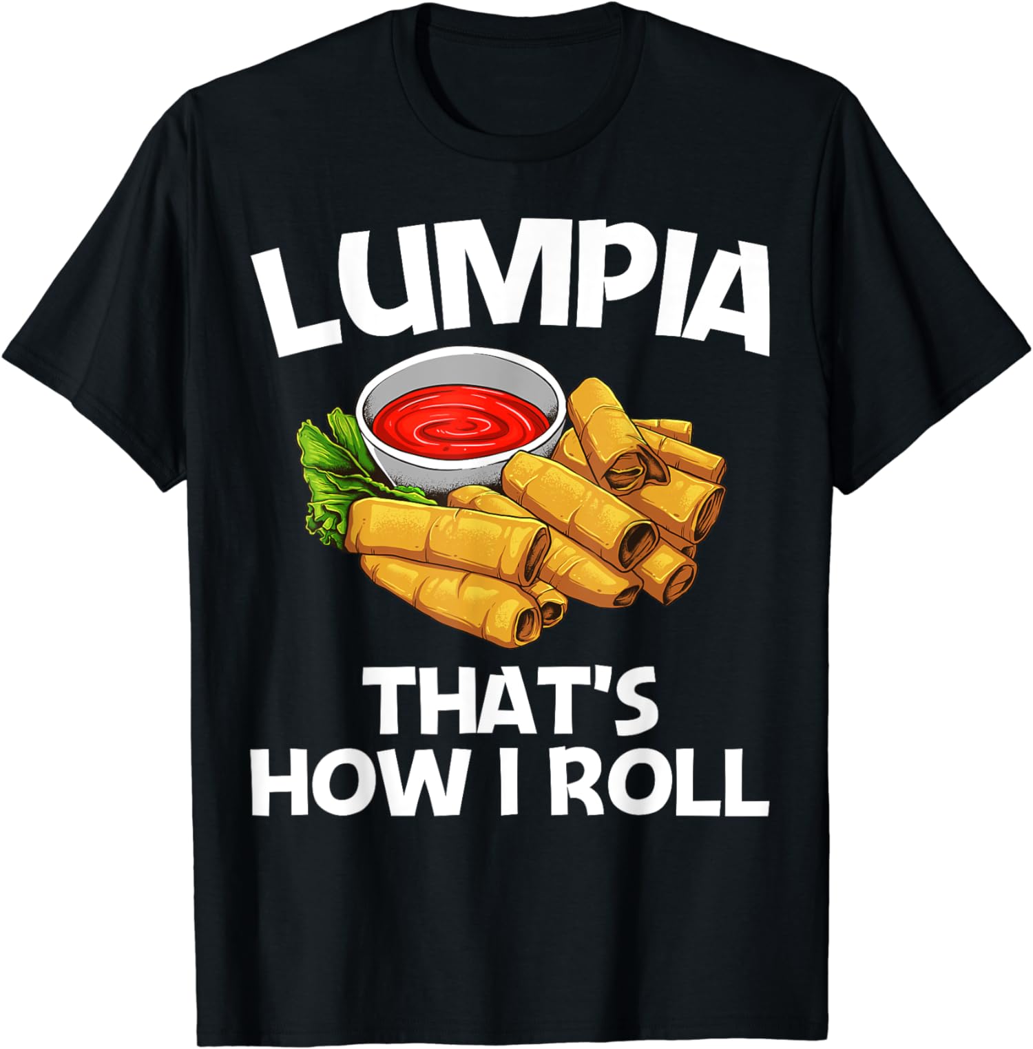 Funny Lumpia Gift For Men Women Pinoy Filipino Food Lovers T-Shirt - Walmart.com