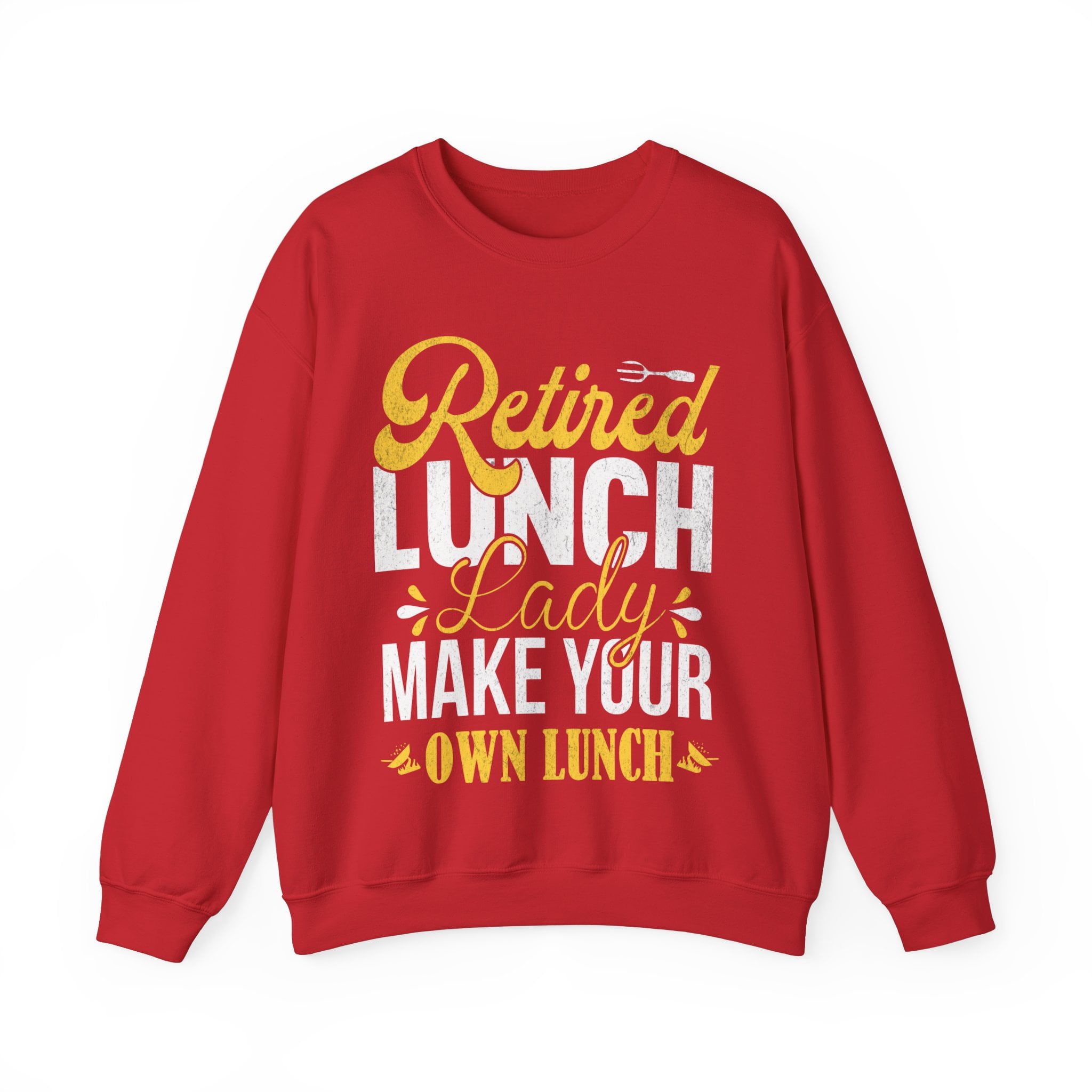 Funny Lunch Lady Unisex Sweatshirt, Retired Lunch Lady- Make Your Own ...