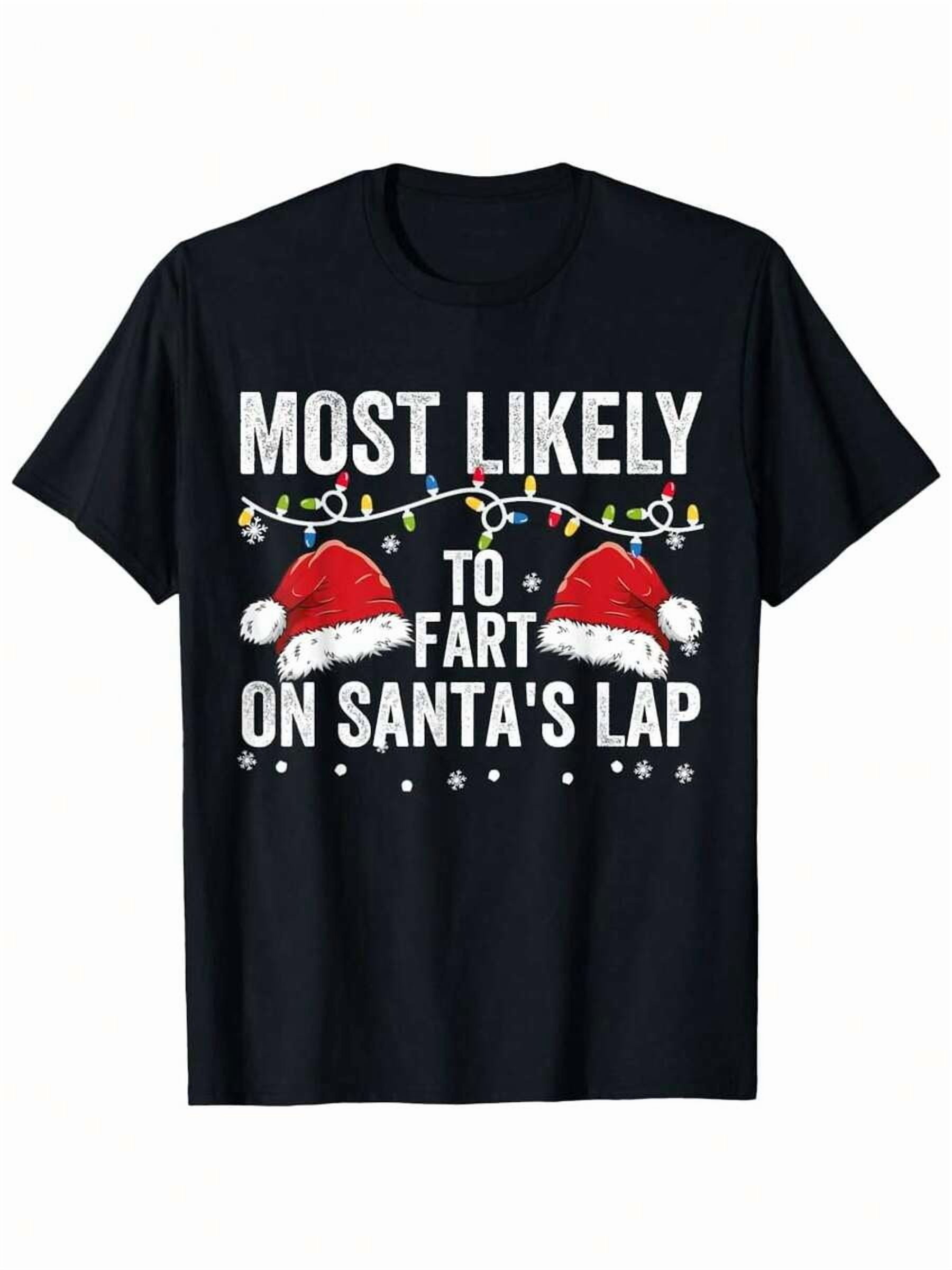 Funny 'MOST LIKELY TO FART ON SANTA'S LAP' Christmas T Shirt Black ...