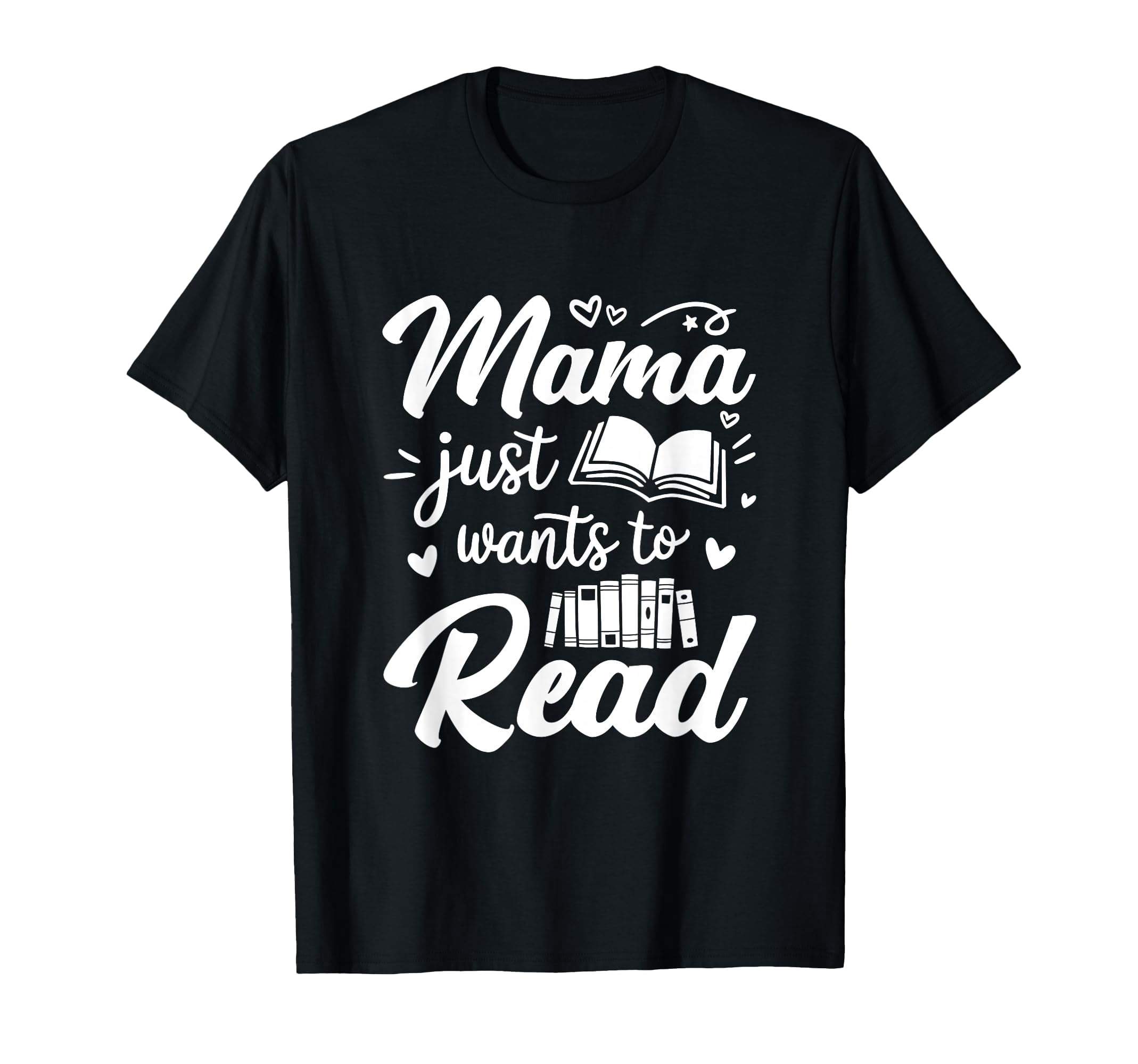 Funny Mama Just Wants To Read T-Shirt for Book-Loving Moms on Mother's ...