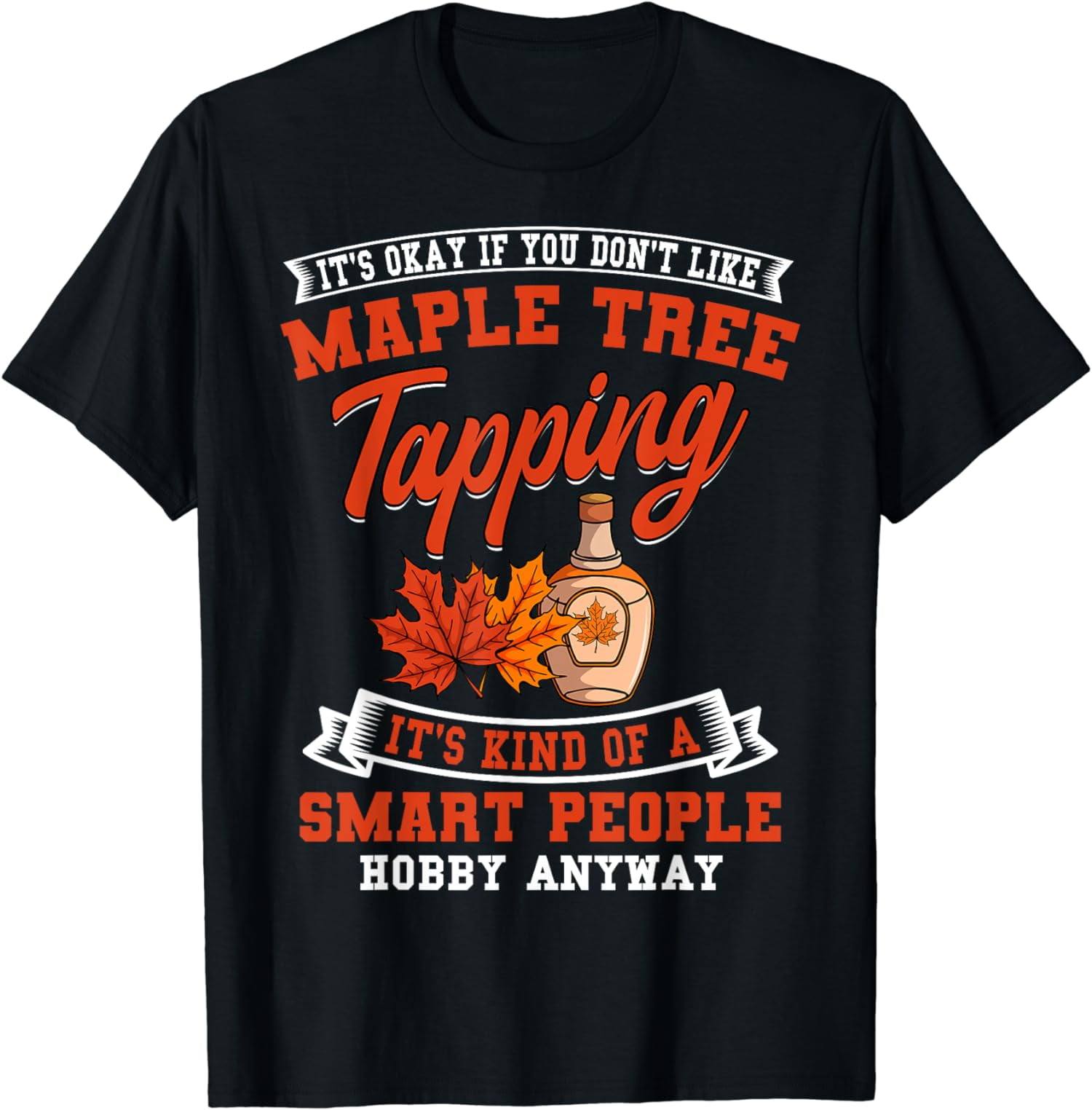 Funny Maple Syrup Tree Tapping Smart People Hobby T-Shirt - Walmart.com