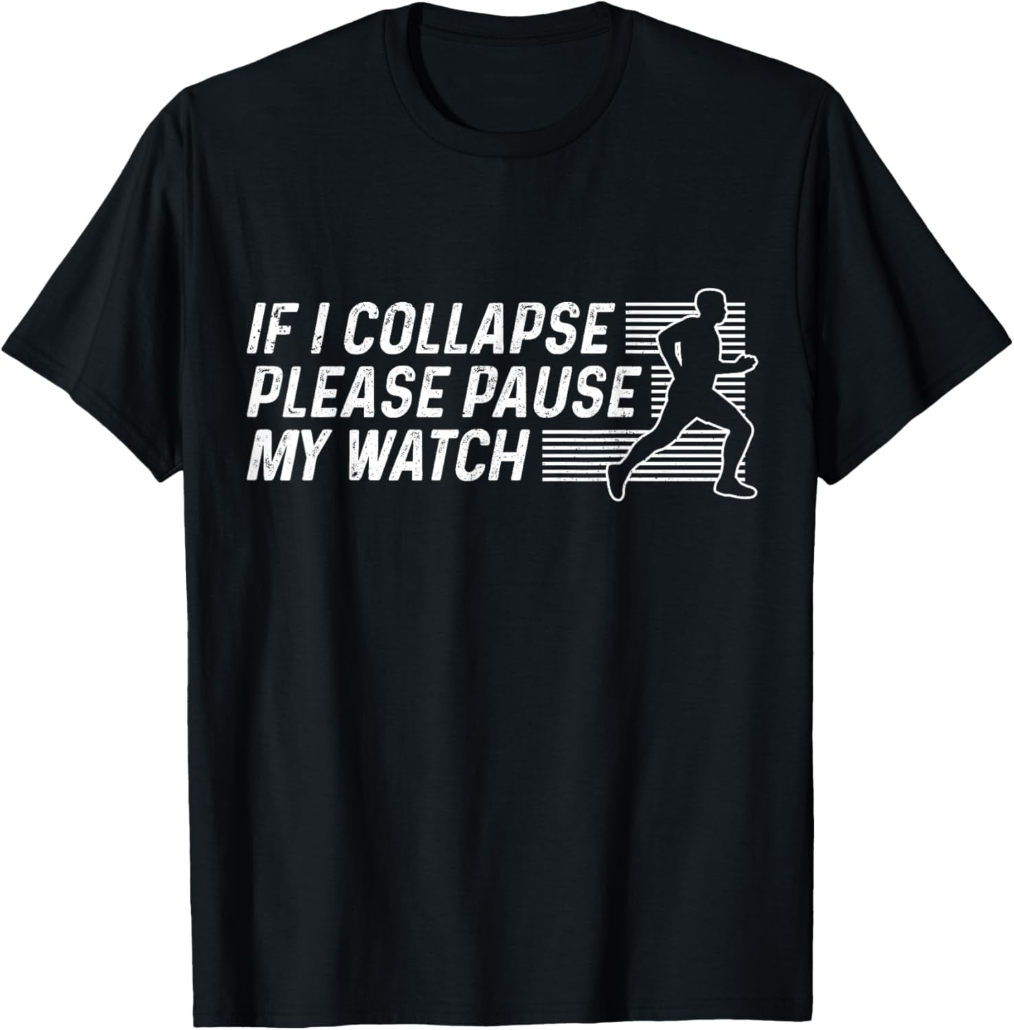Funny Marathon Running Runner If I Collapse Pause My Watch T-Shirt ...