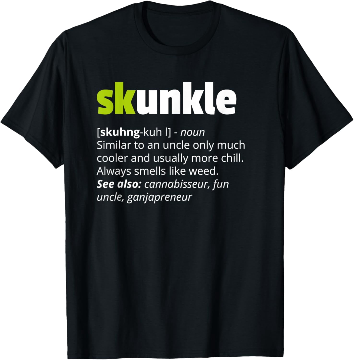 Funny Marijuana_Shirt For Men Fun Uncle Skunkle Definition T-Shirt ...