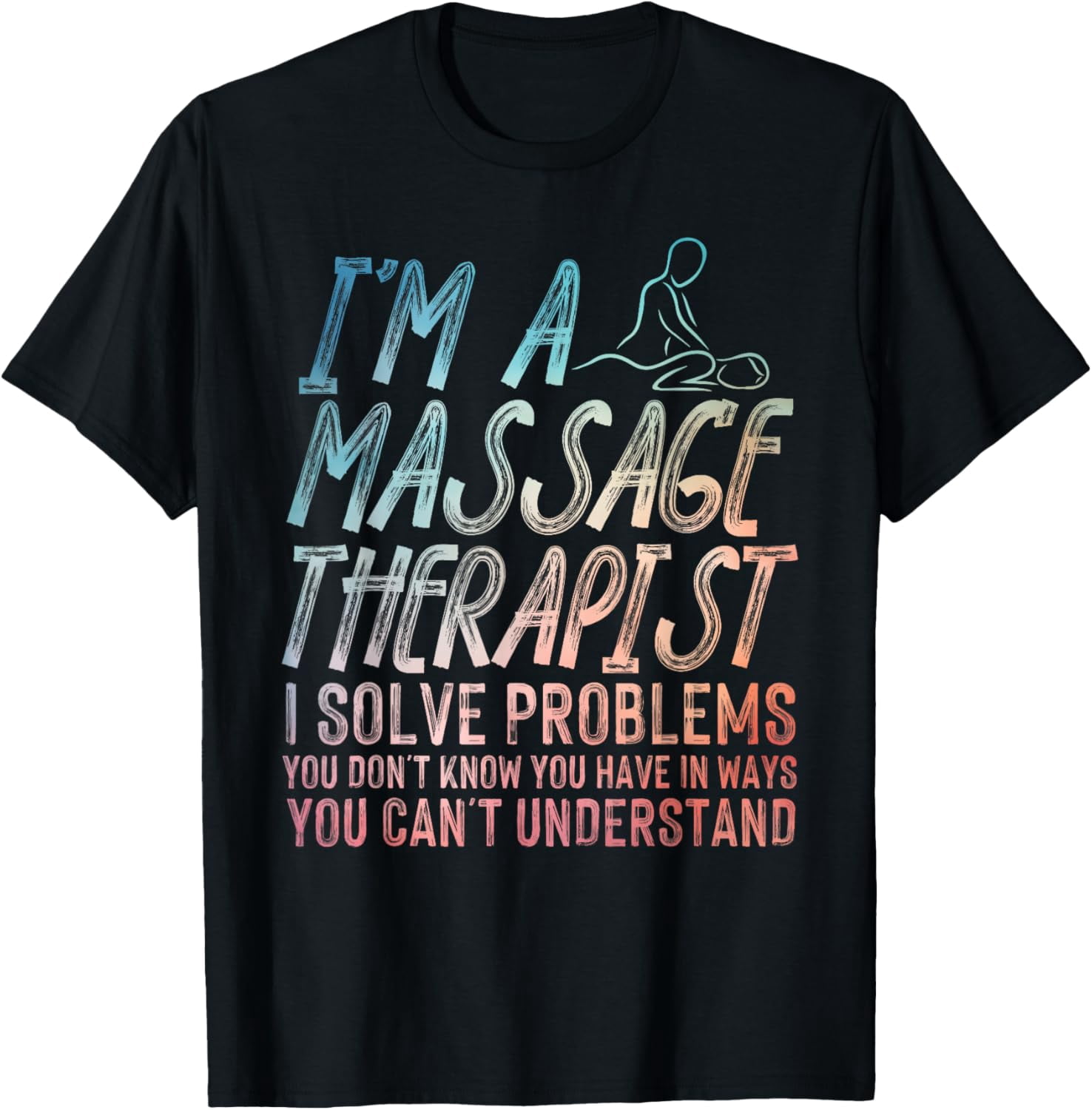 Funny Massage Therapy Design For Men Women Massage Therapist T-Shirt ...