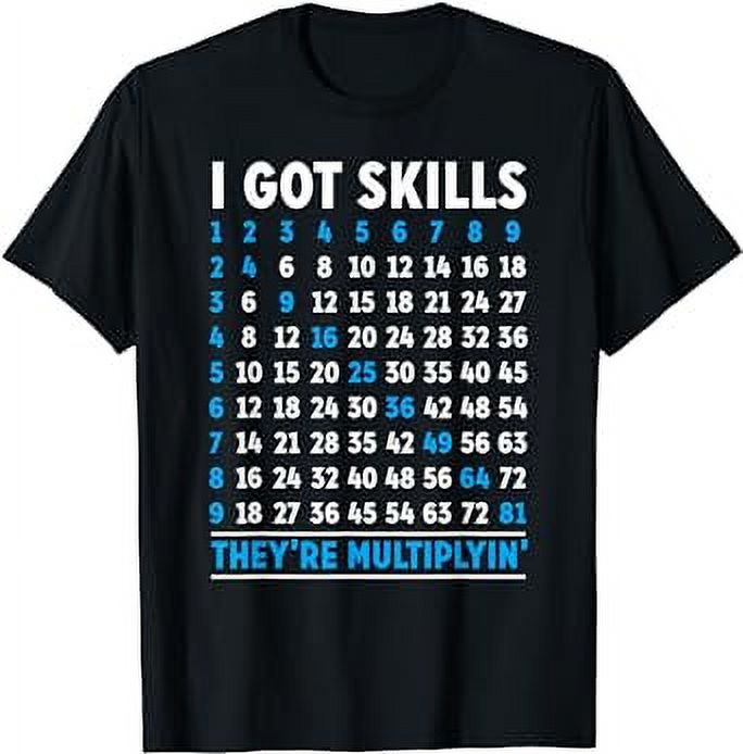 Funny Math I Got Skills They're Multiplying T-Shirt - Walmart.com