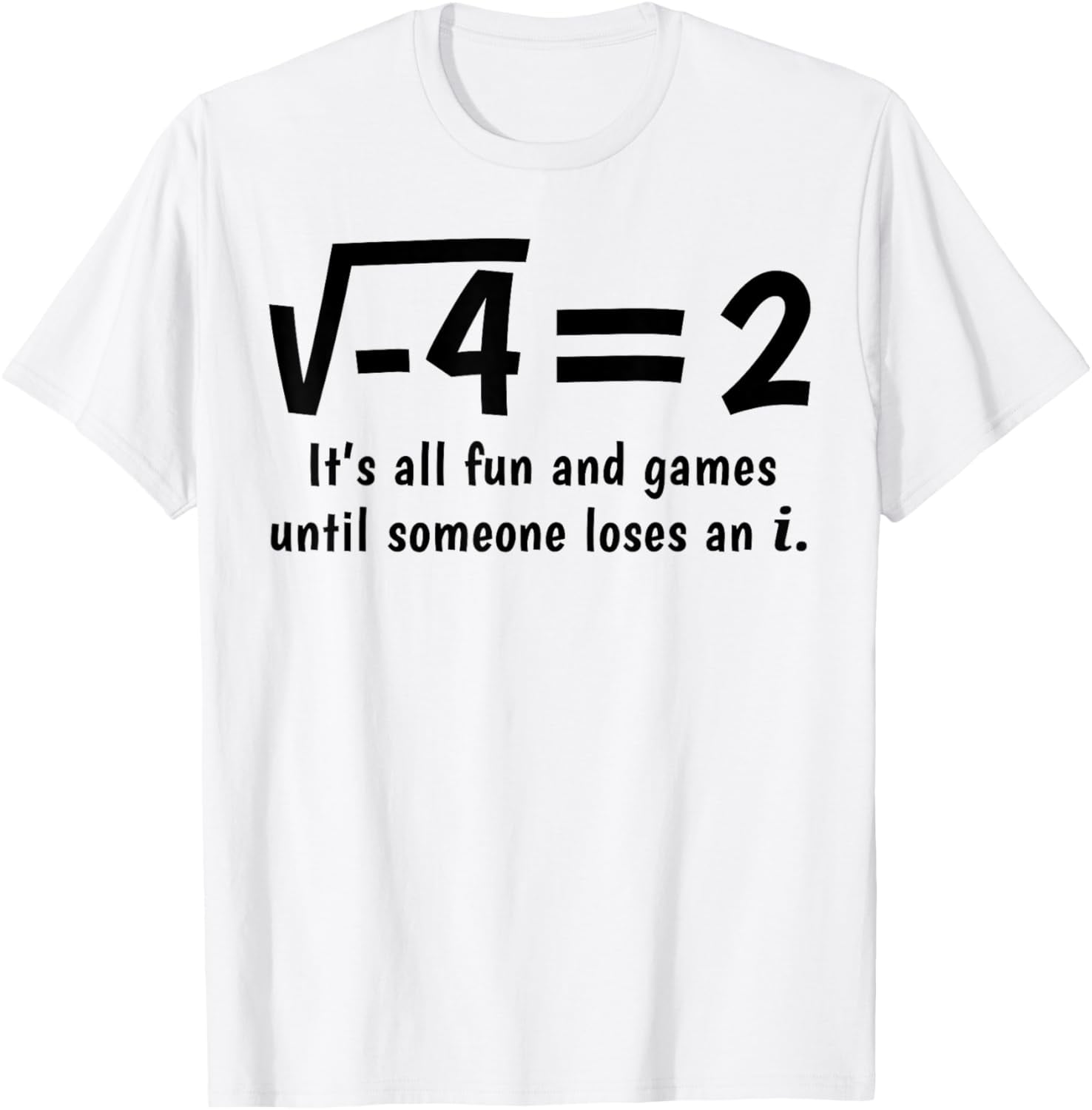 Funny Math It's All Fun And Games Until Someone Loses An i T-Shirt - Walmart.com