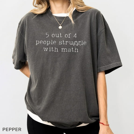 Funny Math Joke Shirt, 5 Out Of 4 People Struggle With Math Shirt ...