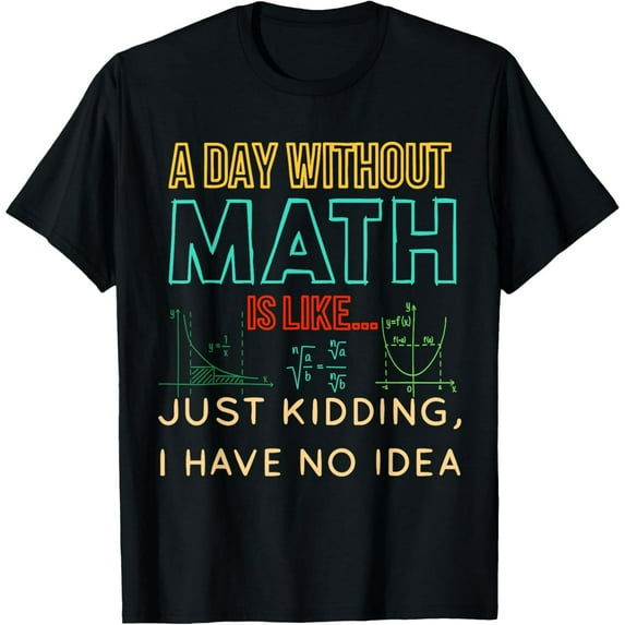 Funny Math Quote Graphic T-Shirt Comfort Fit Pi Day Humor Tee - Walmart.com