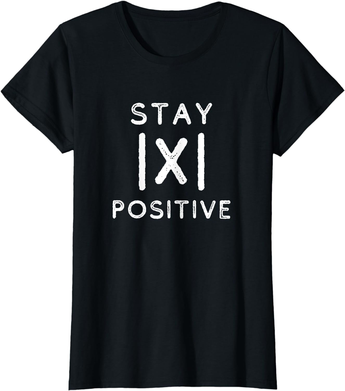 Funny Math Teacher Appreciation Stay Positive Absolute Value T-Shirt ...