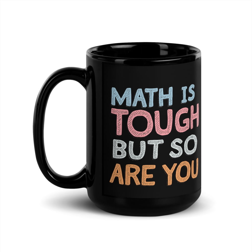 Funny Math Teacher Back To School Black Glossy Mug, Math Is Tough But ...