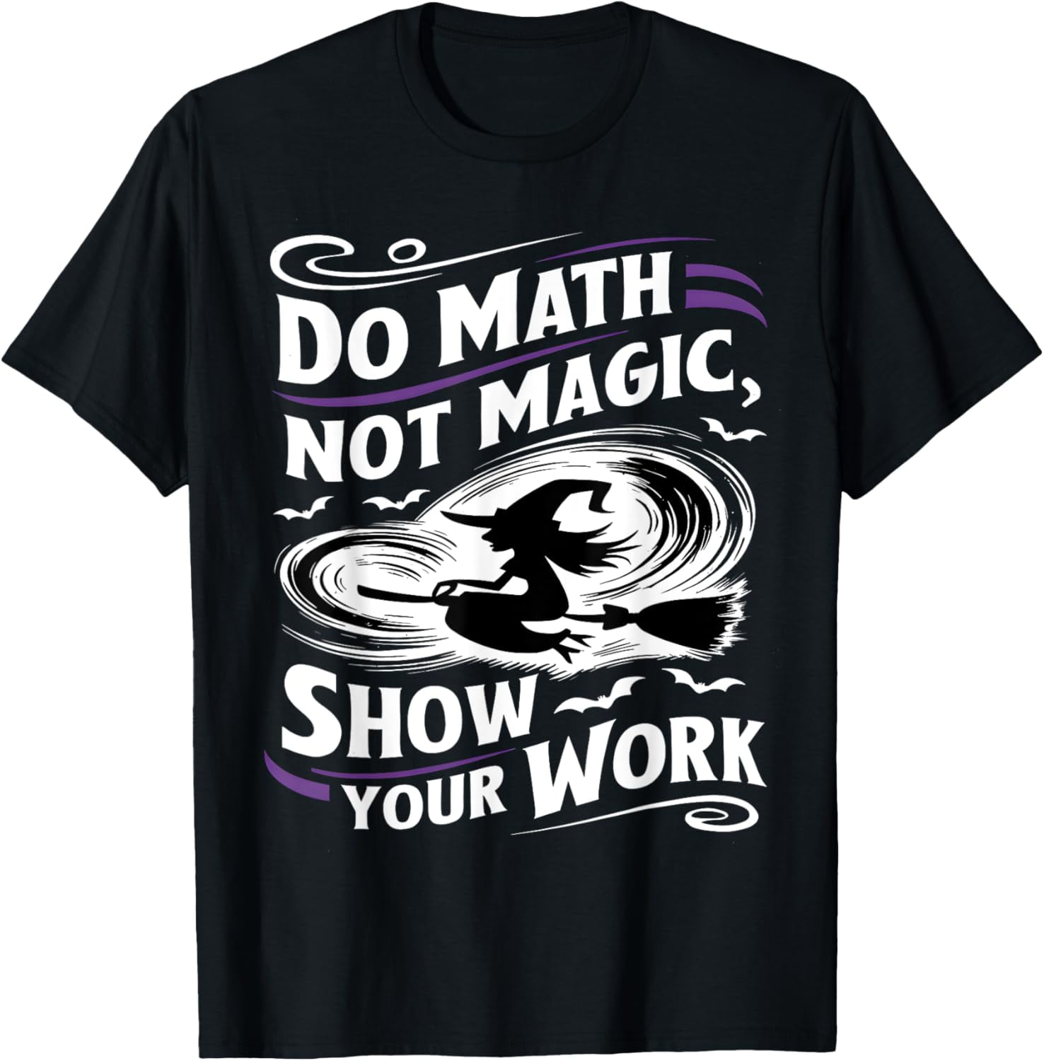 Funny Math Teacher Do Math Not Magic T-Shirt - Walmart.com