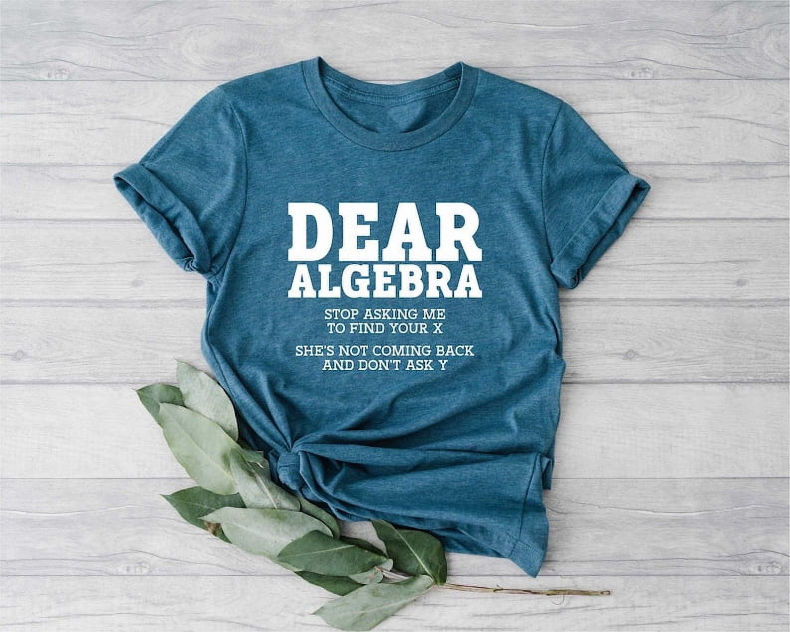 Funny Math Teacher Shirt, Dear Algebra Stop Asking Me To Find Your X, Gift For Math Teacher ...