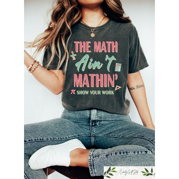 Funny Math Teacher Shirt, The Math Ain't Mathin Meme Shirt, Show Your ...