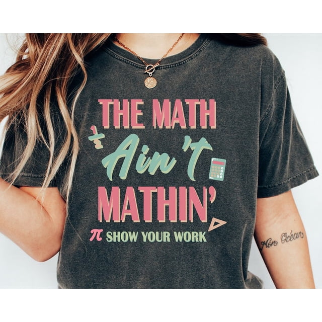 Funny Math Teacher Shirt, The Math Ain't Mathin Meme Shirt, Show Your ...