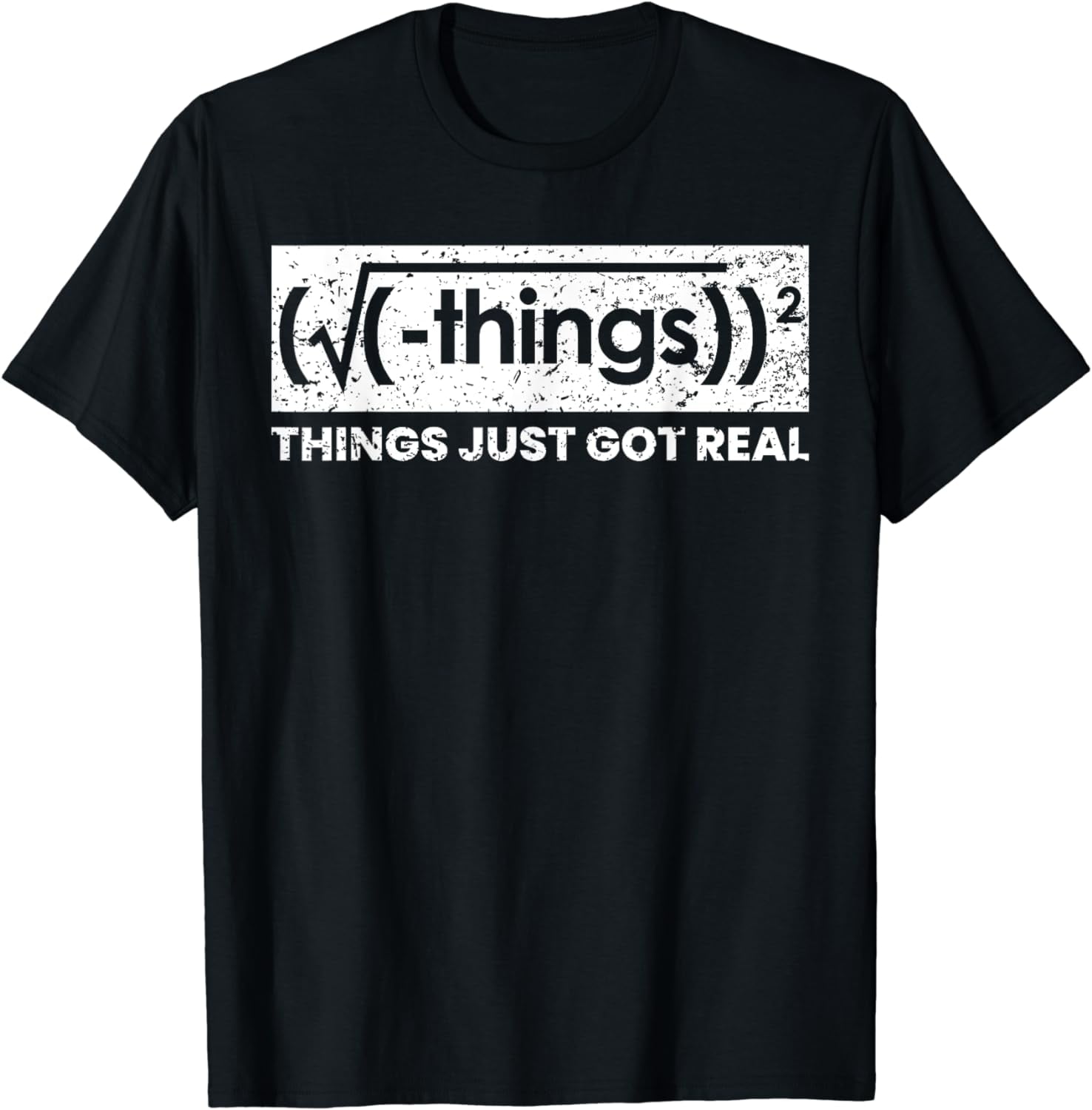Funny Math Teacher Things Just Got Real Mathematics Nerd T-Shirt ...