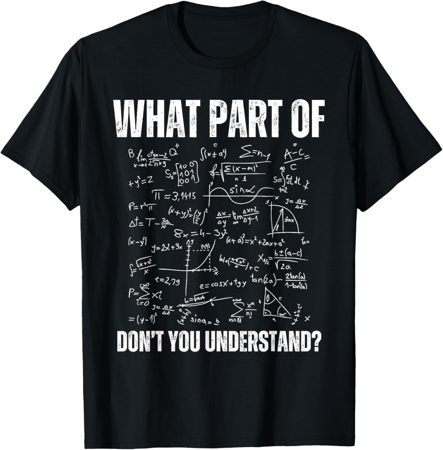 Funny Math Teacher What Part Of Don't You Understand T-Shirt - Walmart.com