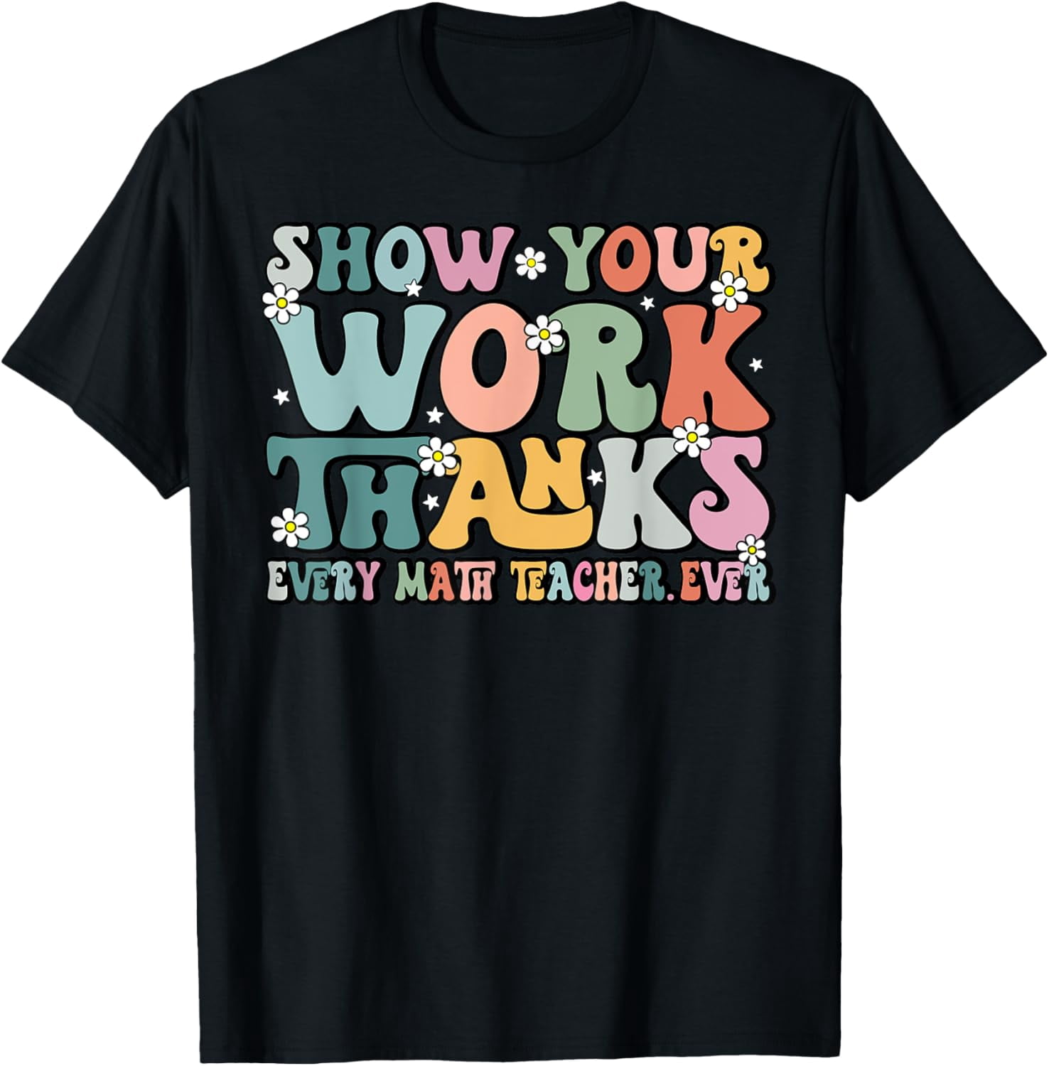 Funny Math Teacher show your work thanks Equation physics T-Shirt men ...
