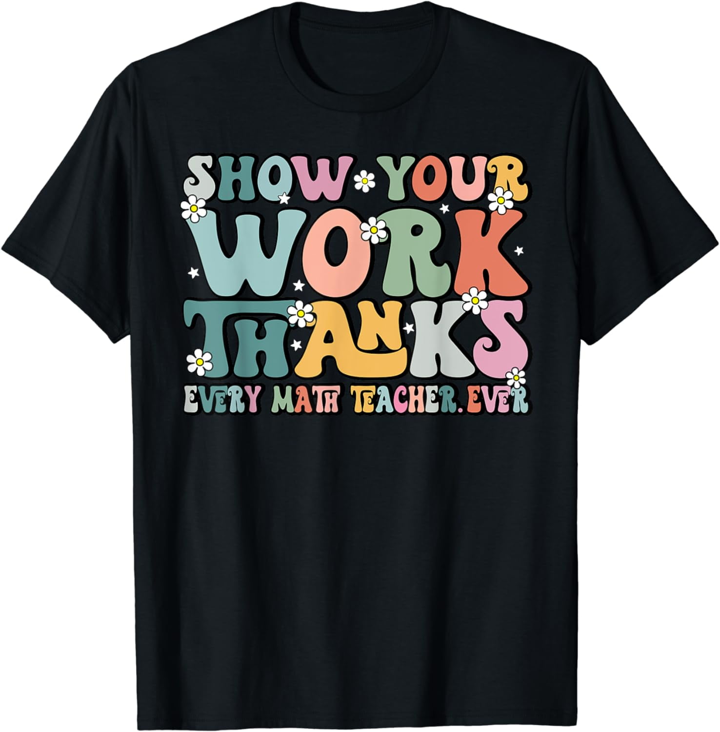 Funny Math Teacher show your work thanks Equation physics T-Shirt ...