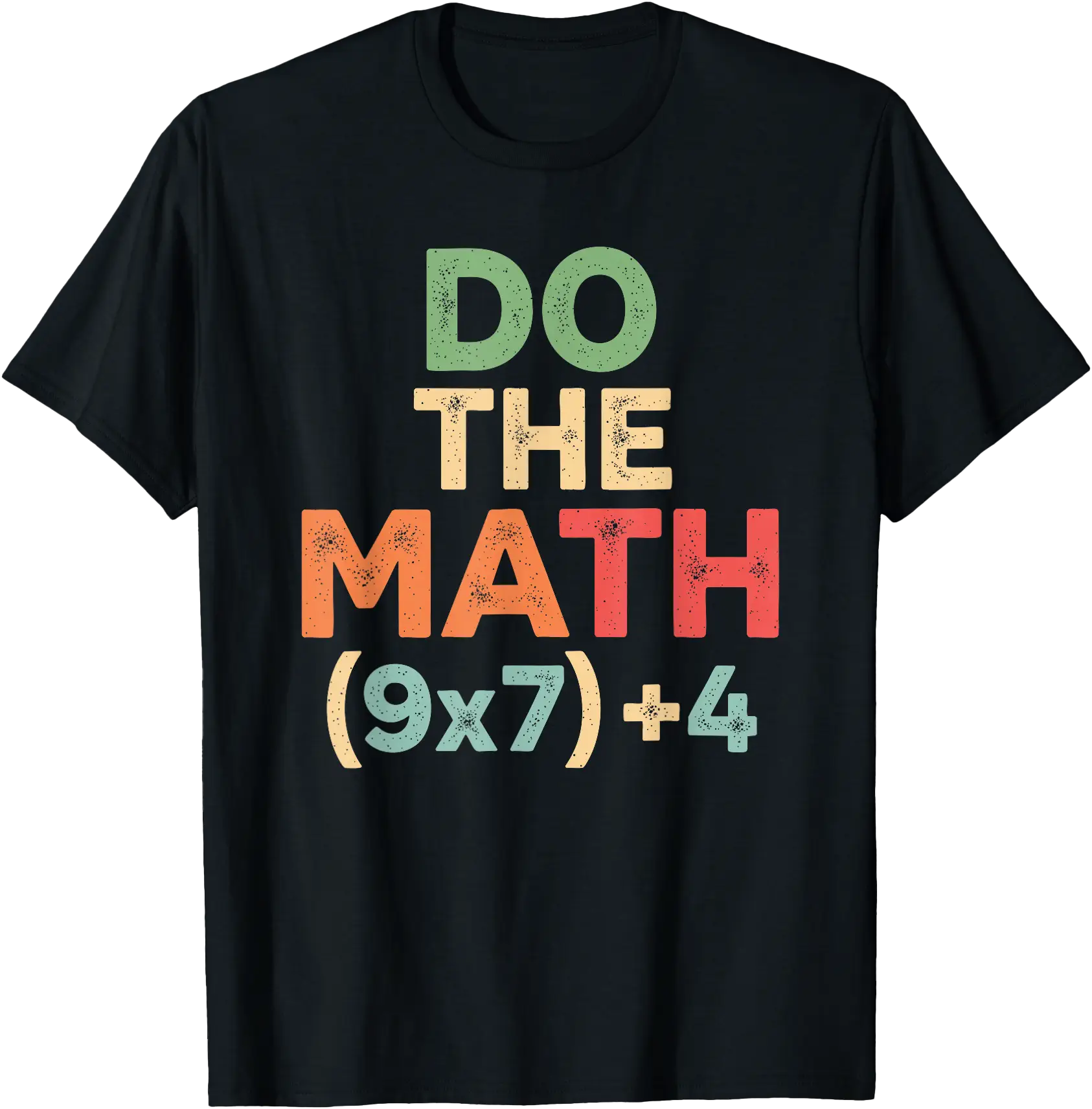 Funny Math Themed T-Shirt for Men and Women - Do The Math (9x7)+4 ...